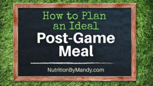 How to Plan An Ideal Post-Game Meal for Athletes - Nutrition By Mandy