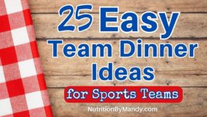 25 Easy Team Dinner Ideas for Sports Teams - Nutrition By Mandy