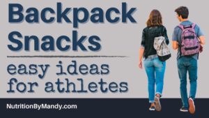 Best Backpack Snacks: Easy Ideas for Athletes - Nutrition By Mandy